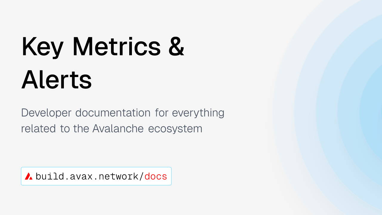 Key Metrics & Alerts | Avalanche Builder Hub